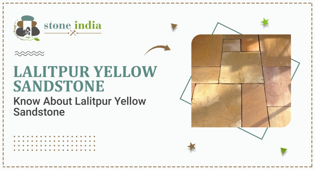 Explore More About Lalitpur Yellow Sandstone - Stone India
