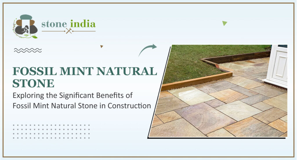 Various Benefits of Fossil Mint Natural Stone - Stone India